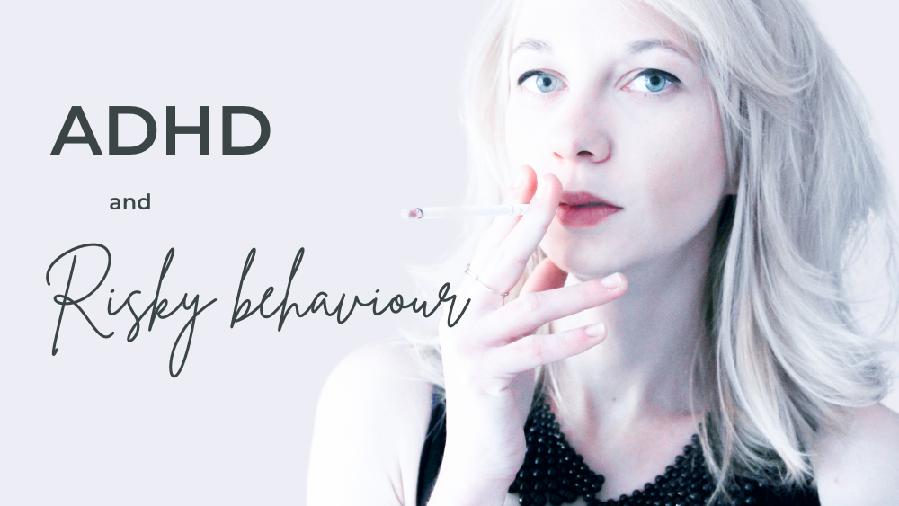 ADHD and Risky Behaviour | ADHD, Menopause and Me